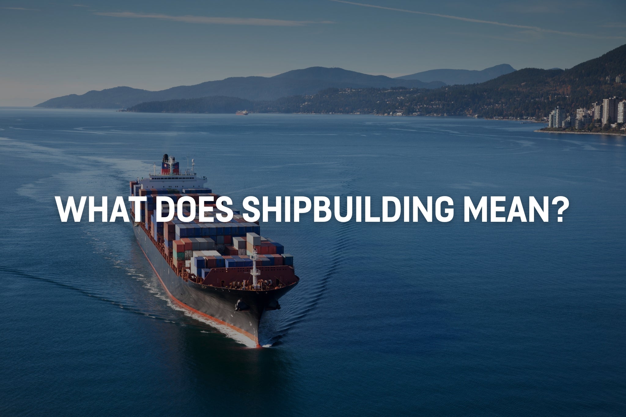 What Does Shipbuilding Mean? | Bronze Valves for Marine Applications